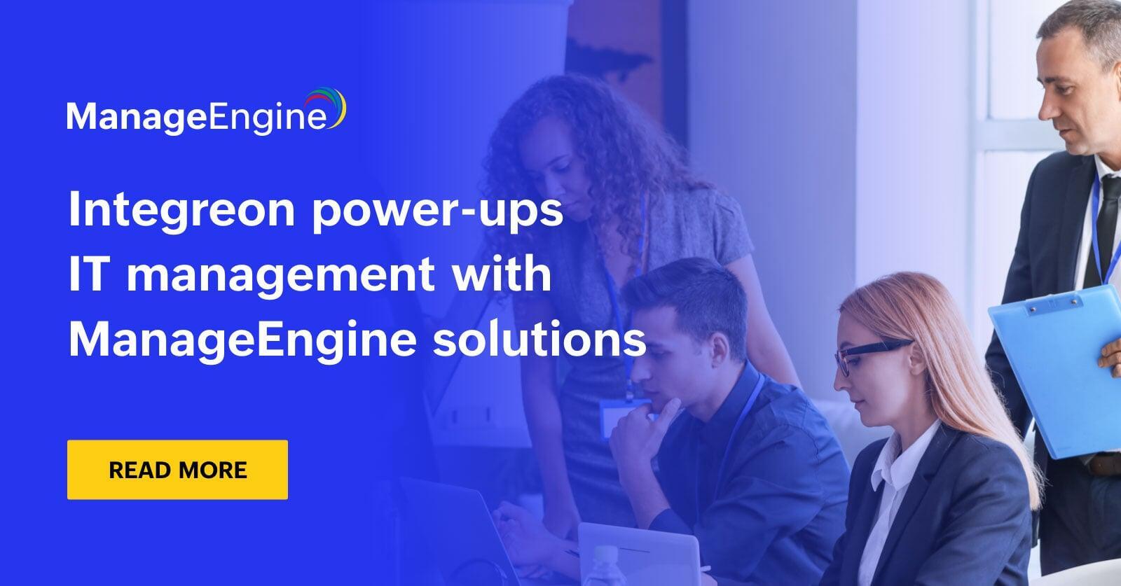 Integreon powers up its IT management with ManageEngine solutions