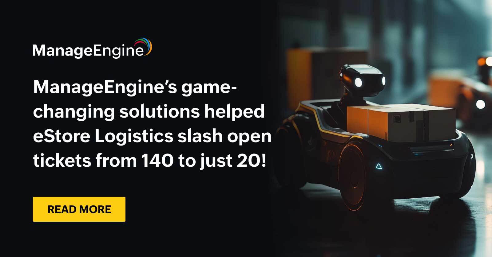 Impressive results seen by eStore Logistics with ManageEngine